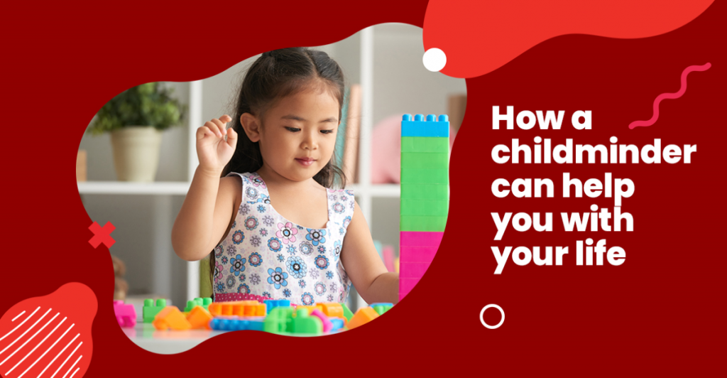 How a childminder can help you with your life? | I Do Business